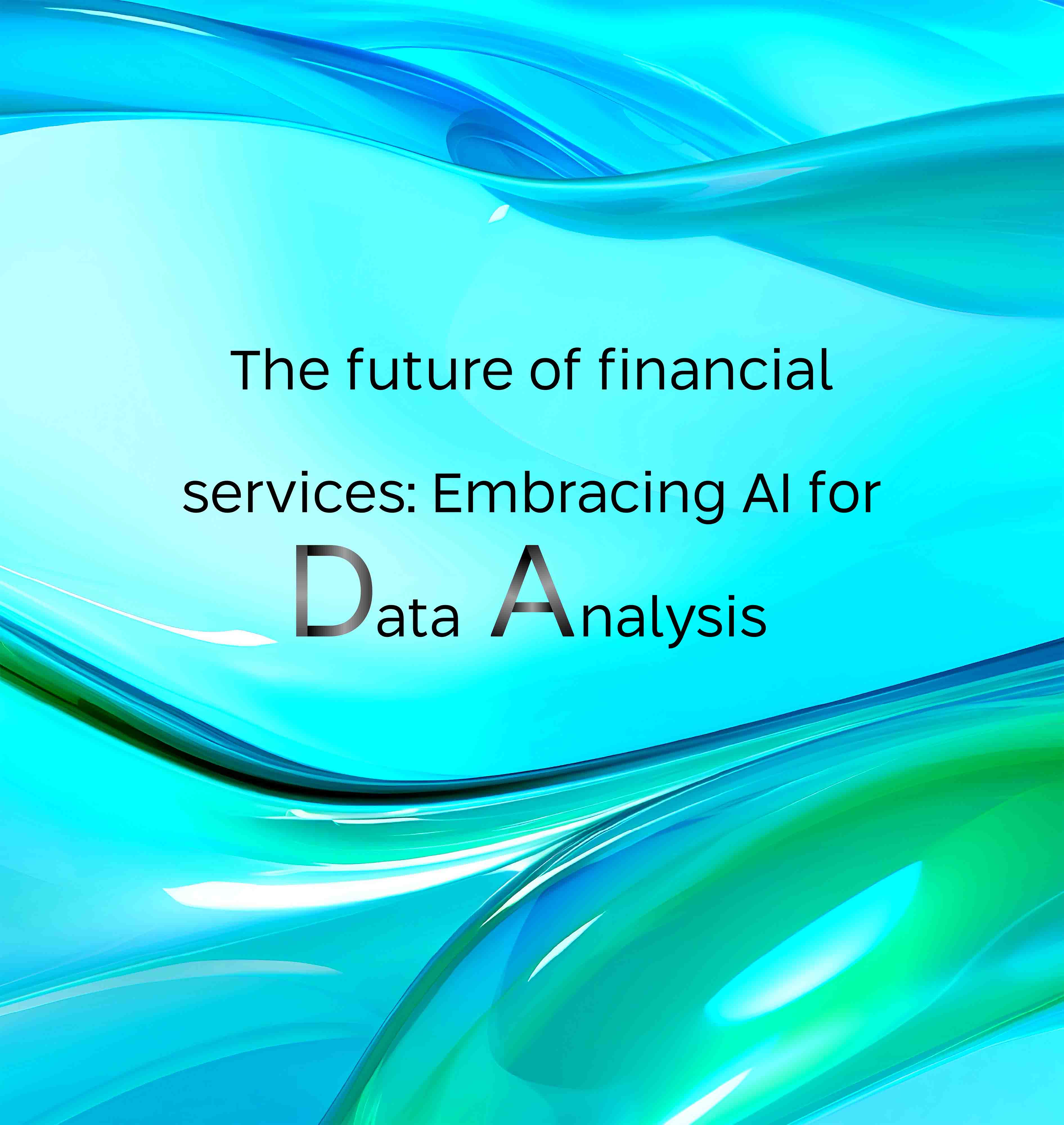 Ai Data Analysis Shaping The Future Of Financial Services